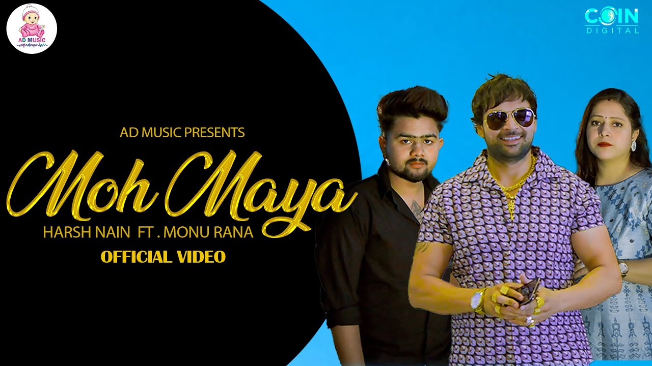 Moh Maya (Official Video) Monu Rana | Harsh Nain | Soniya Sharma | New ...