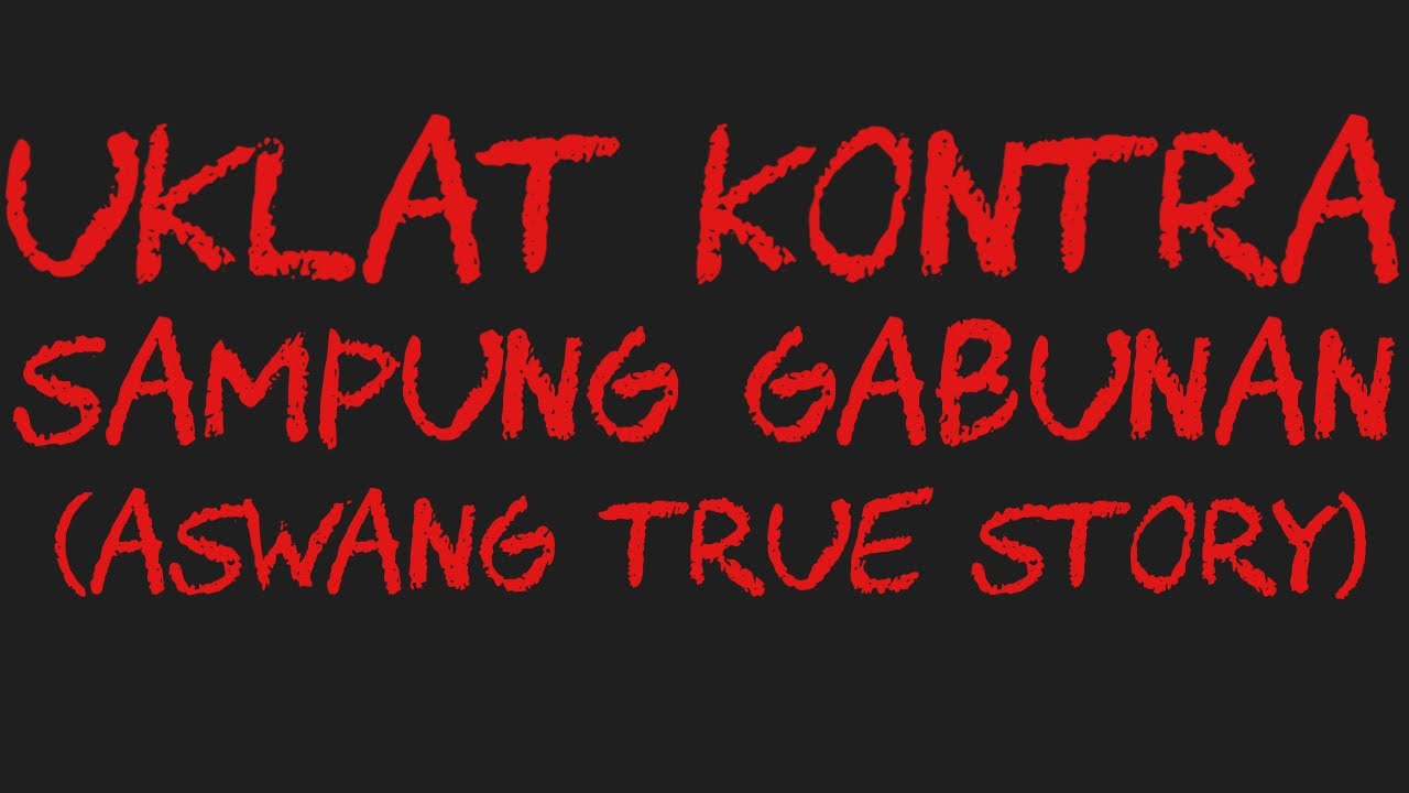 UKLAT KONTRA SAMPUNG GABUNAN (Aswang True Story) - YouTube