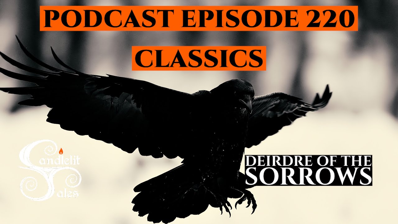 Episode 220 - Classics - Deirdre of the Sorrows - YouTube