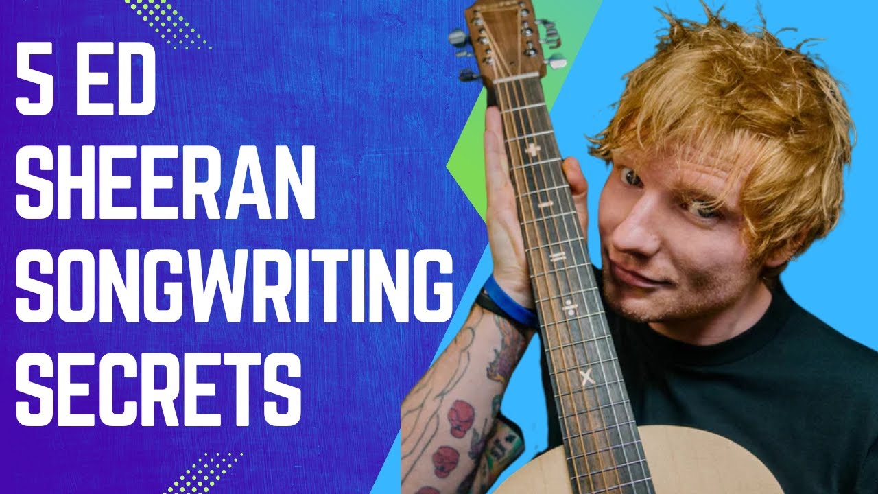 5 Songwriting Secrets From Ed Sheeran That You Need To Know - YouTube