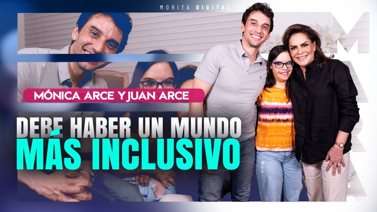 Mónica Arce y Juan Arce: Se debe BUSCAR un MUNDO INCLUSIVO | Mara Patricia Castañeda - YouTube