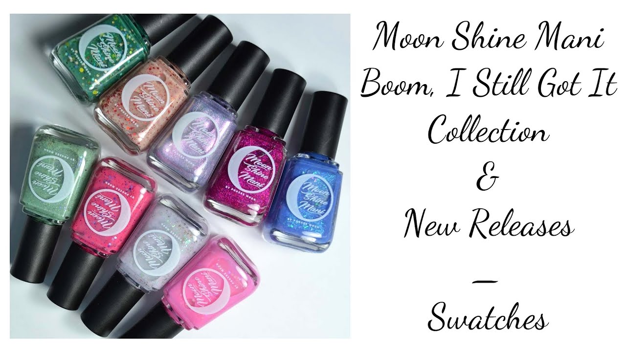 Moon Shine Mani Boom I Still Got It Collection & New Releases - YouTube