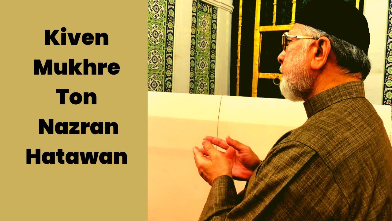 Kiven Mukhre Ton Nazran Hatawan ....aamad Qibla dr tahirul qadri sahab ...