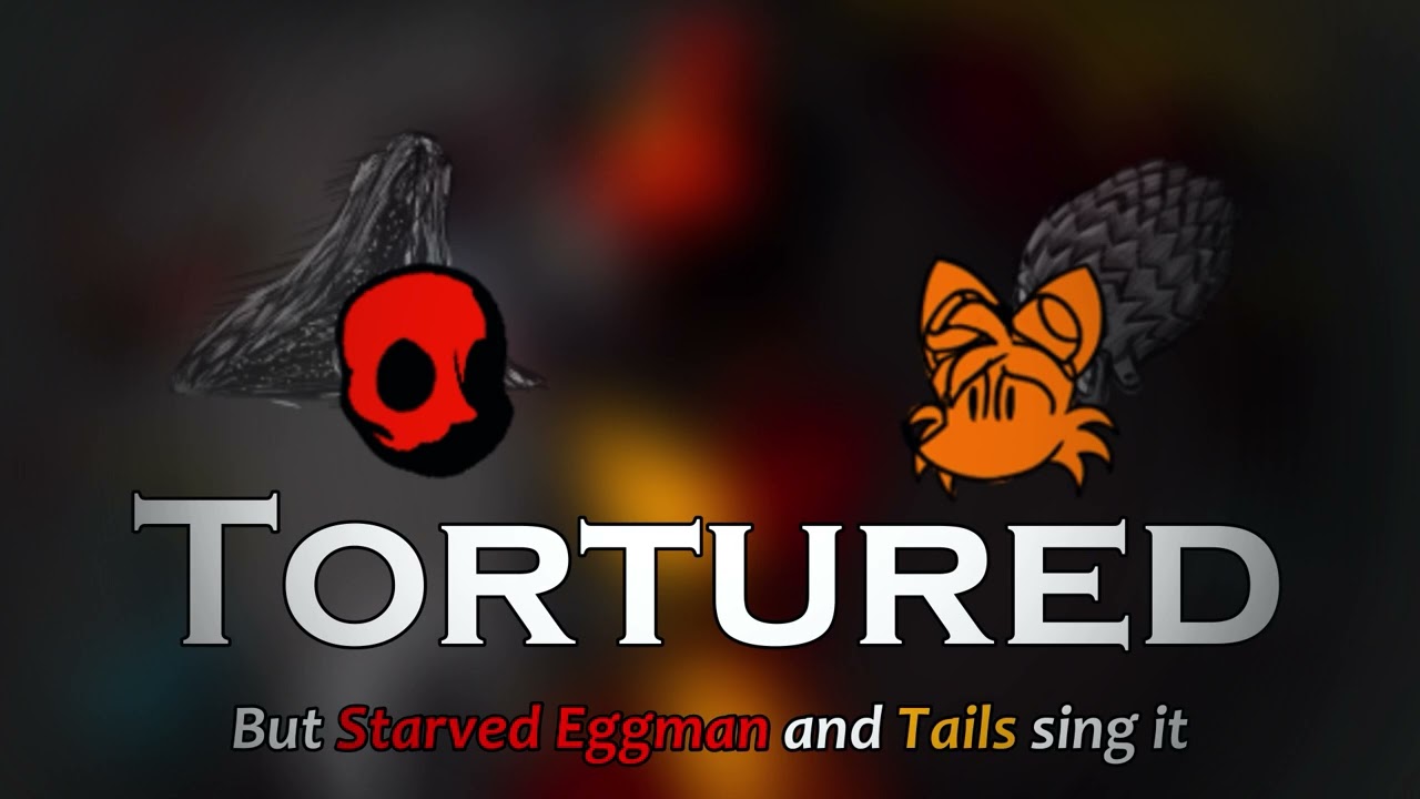 Tortured but Starved Eggman and Tails sing it (Friday Night Funkin ...