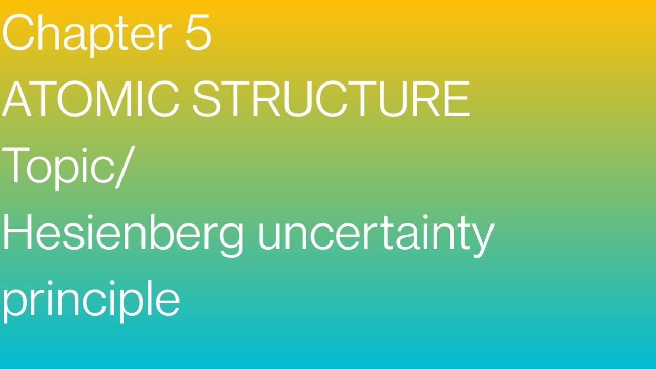 Heisenberg Uncertainty of principal __Ch#5__Atomic structure __First year chemistry - YouTube
