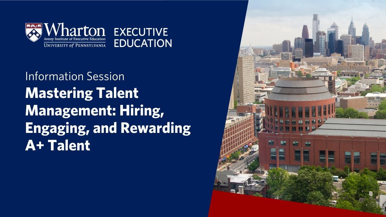 Information session on Wharton Executive Education's Mastering Talent ...