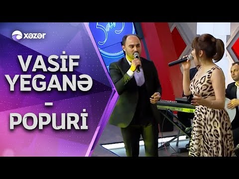 Vasif Azimov & Yeganə Mürsəlova  - Popuri