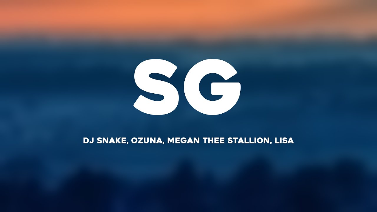 SG - DJ Snake, Ozuna, Megan Thee Stallion, LiSA {Lyrics Video} - YouTube