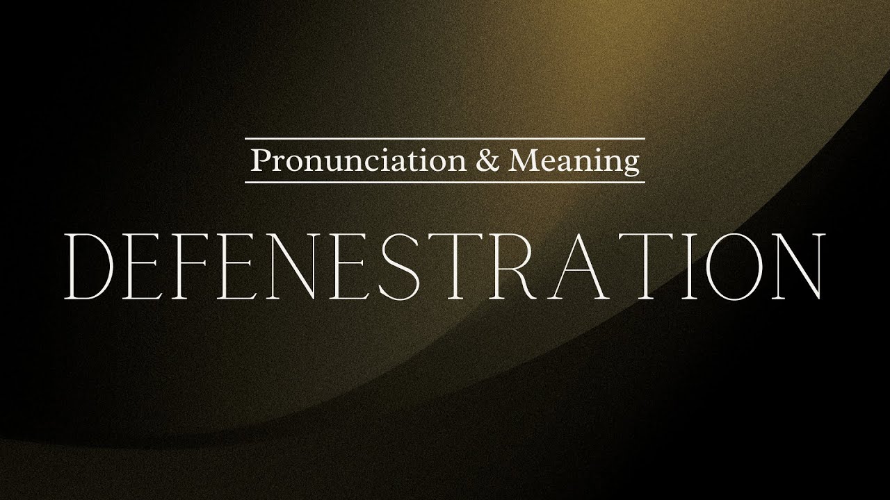 How to Pronounce: Defenestration | British Pronunciation & Meaning ...