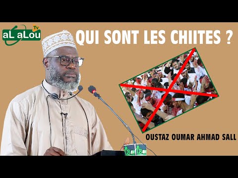 Oustaz Oumar Ahmad SALL/Qui sont les chiites rafidiites ?