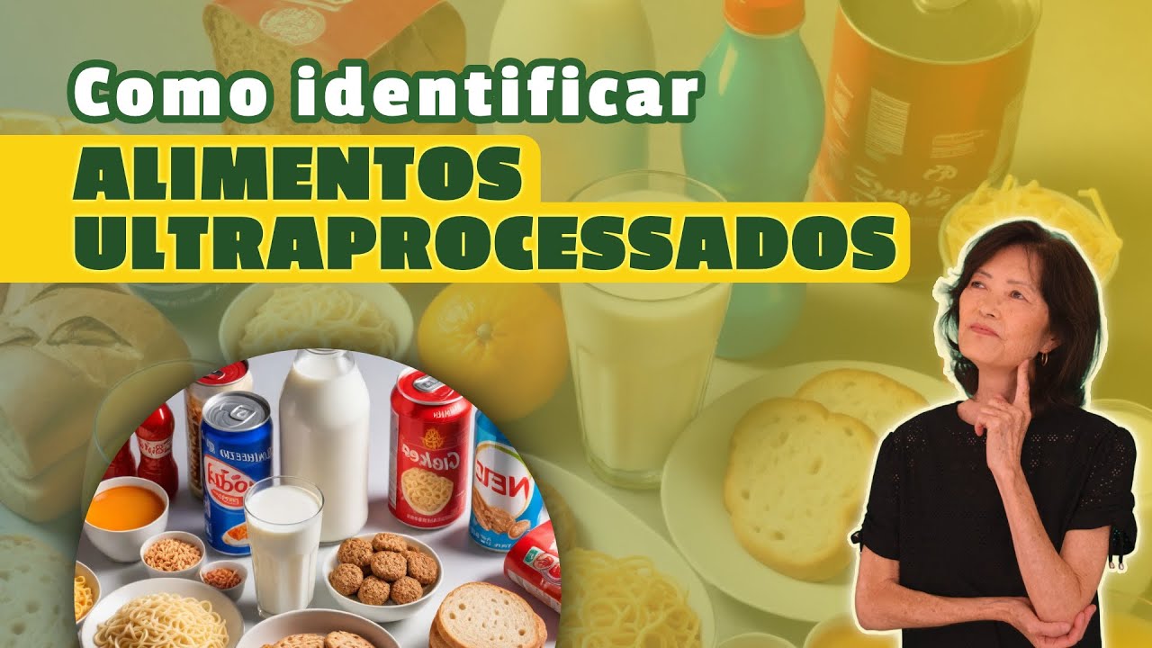 Como Identificar Alimentos Ultraprocessados e Fazer Escolhas Mais ...