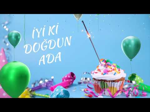 İyi ki doğdun Ada | Ada İsmine Özel Doğum Günü Şarkıları | Mutlu Yıllar Ada