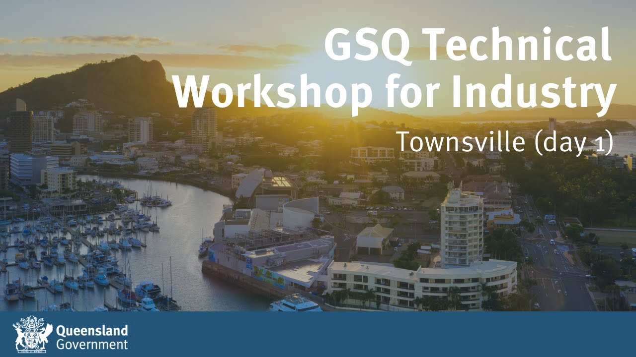GSQ Technical Workshop for Industry - Townsville (Day 1) - YouTube