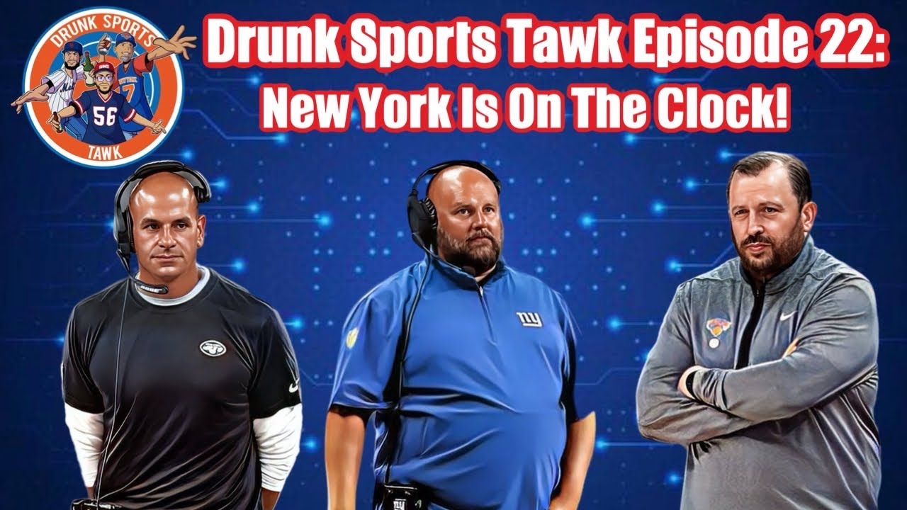 Drunk Sports Tawk Episode 22: New York Is On The Clock! - YouTube