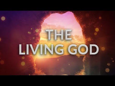 The Living God - YouTube