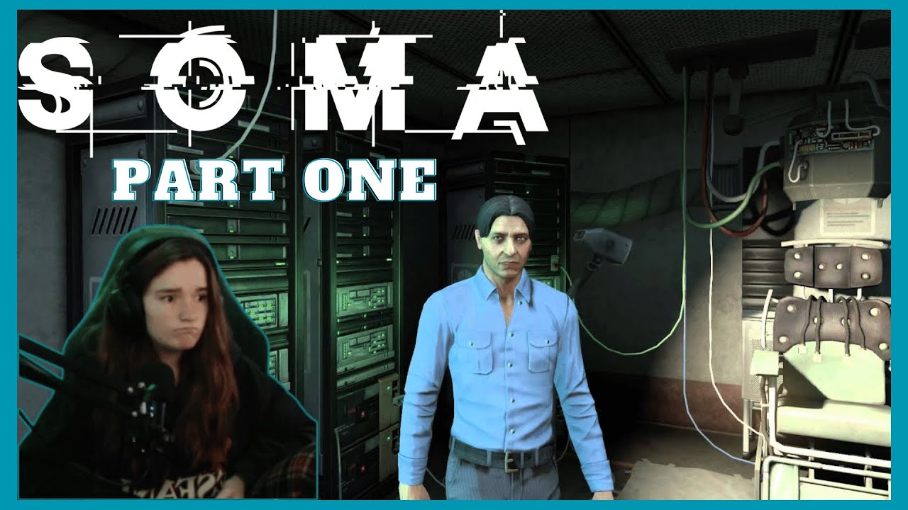 I'm overthinking everything already | Soma First Playthrough Pt. 1 ...