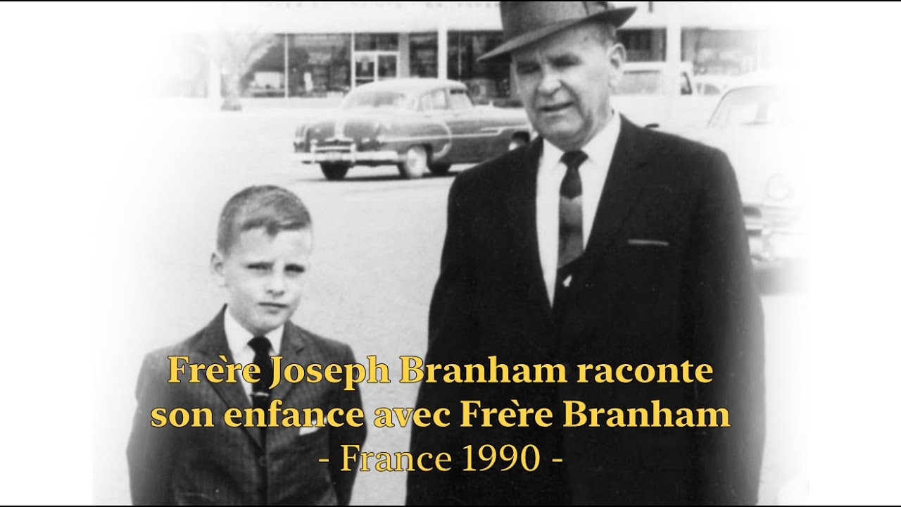 Frère Joseph Branham raconte son enfance avec Frère Branham (France ...