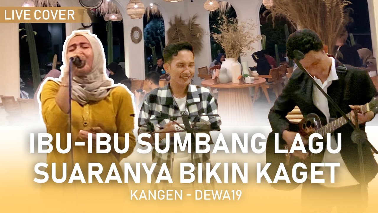 Kaget Banget, Ibu Ini Suaranya Diluar Dugaan !!! Cover Dewa19 - Kangen - YouTube Music