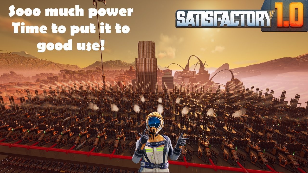SATISFACTORY 1.0 / Sooo much Power! Time to put it to good use! - YouTube
