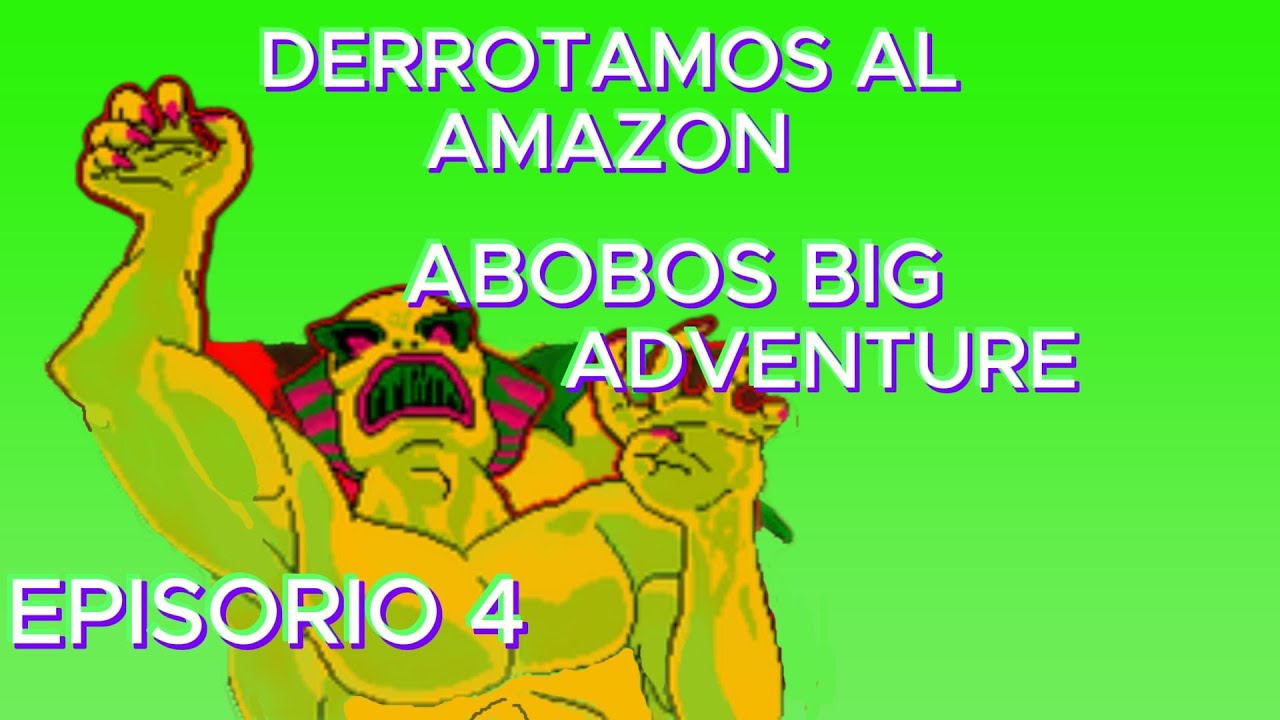 A por Amazon - Abobos Big adventure (#4) - YouTube