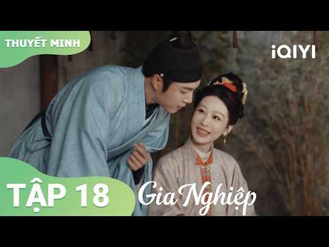 Gia Nghiệp Tập 18 | 👑 Dương Tử và hành trình trưởng thành giữa sóng gió gia tộc | iQIYI Vietnam