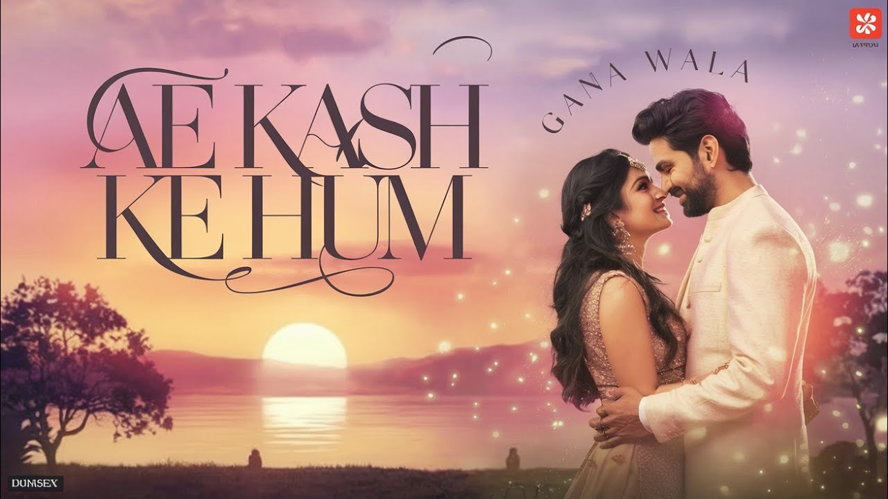 AE KASH KE HUM - New Version | Romantic Hindi Song 2024 | Cinematic ...