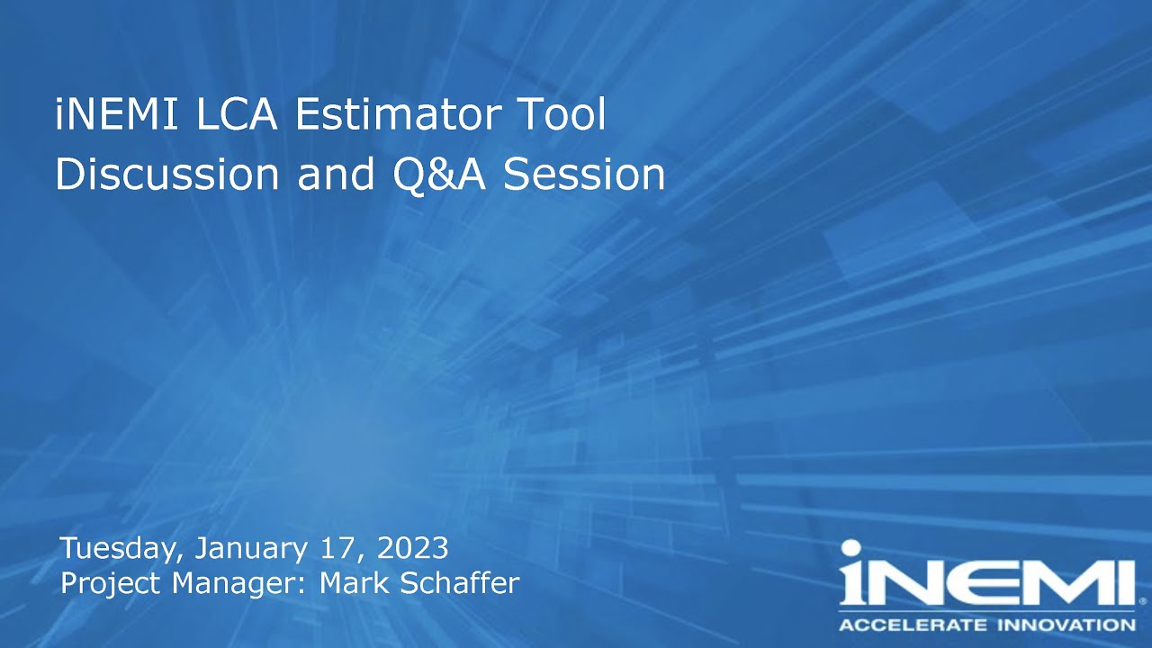 iNEMI LCA Estimator Tool: Discussion and Q&A Session (January 17, 2023 ...