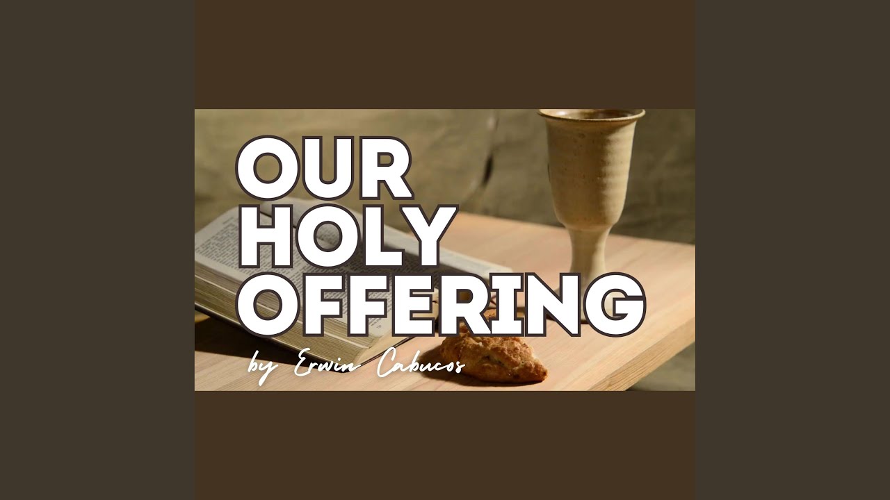 Our Holy Offering - YouTube