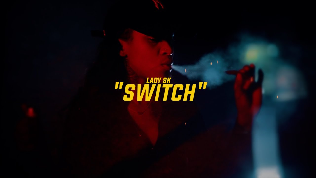 Lady SK x Switch | Dir. By Ogún "mr2canons" Pleas - YouTube Music