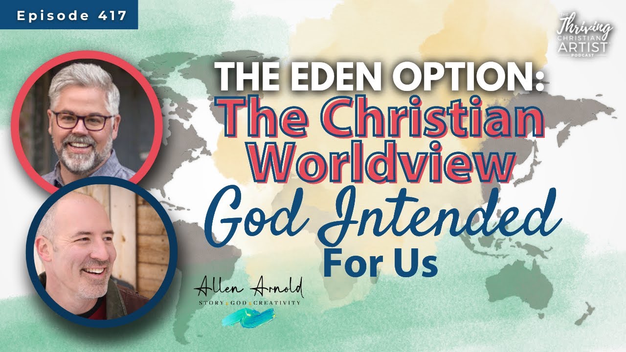 The Eden Option: The Christian Worldview God Intended For Us || Episode ...