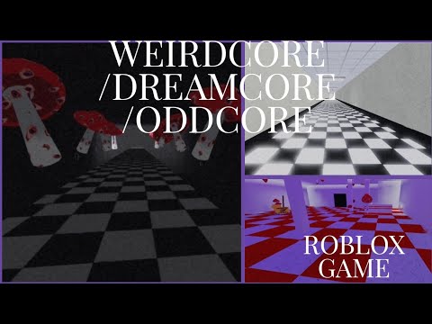 Weirdcore/dreamcore/oddcore | roblox game - YouTube