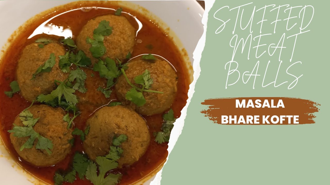 MASALA BHARE KOFTE | STUFFED MEAT BALLS | BEST TRADITIONAL KOFTE - YouTube