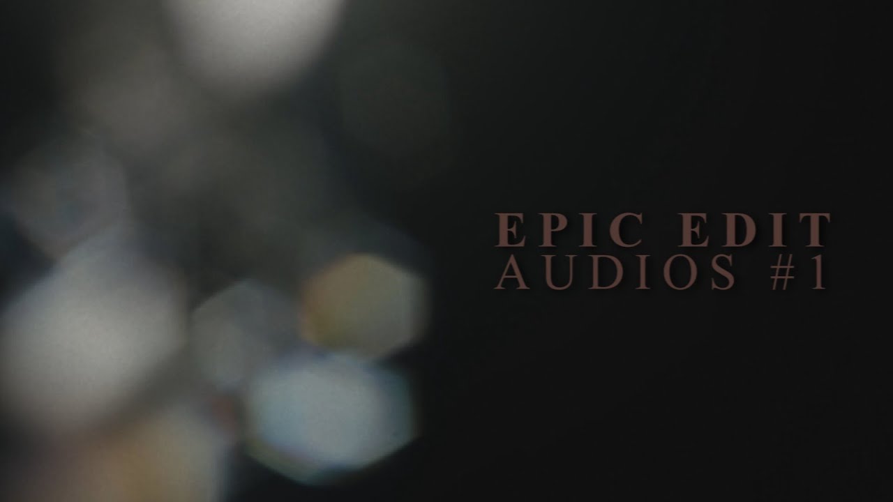 Epic edit audios ♠ #1 - YouTube