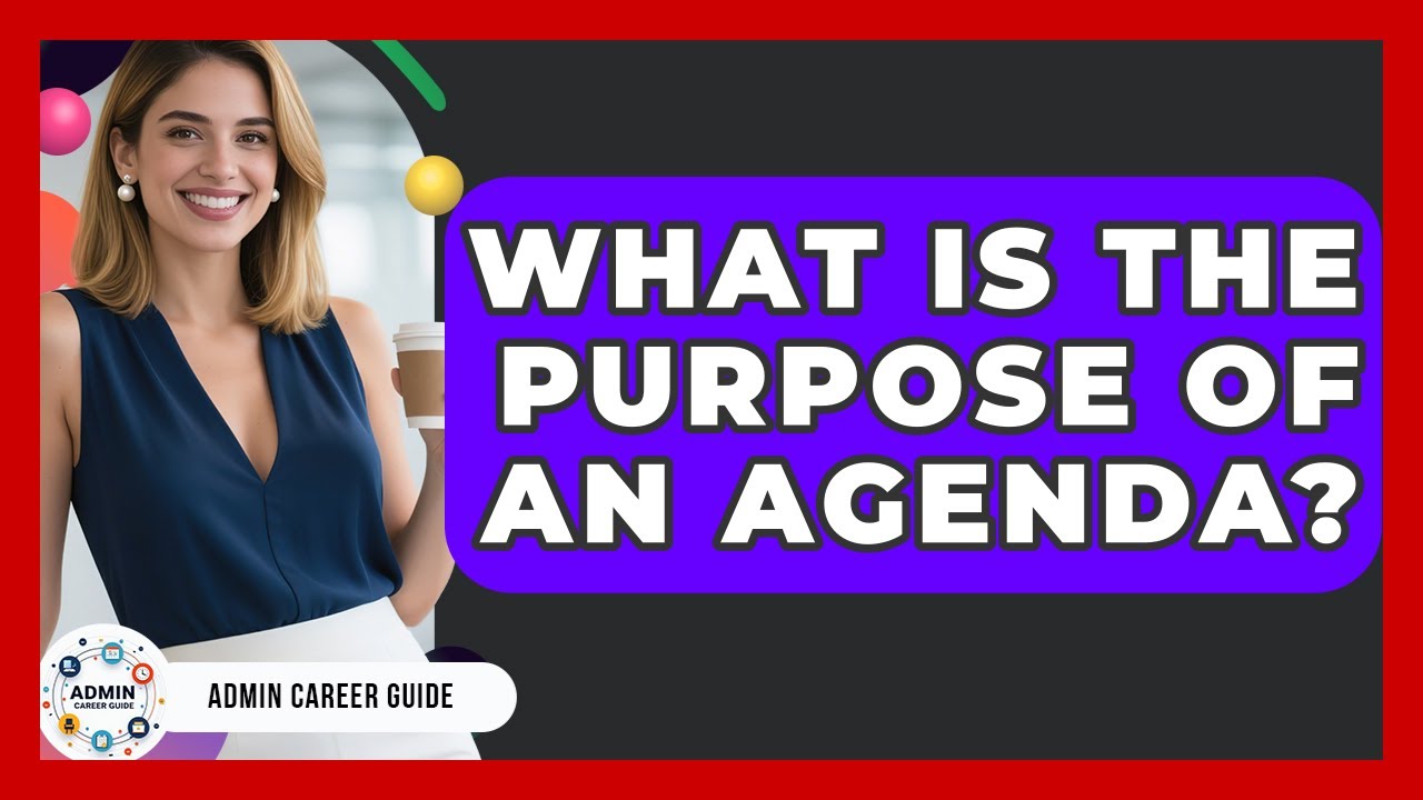 What Is The Purpose Of An Agenda? - Admin Career Guide - YouTube
