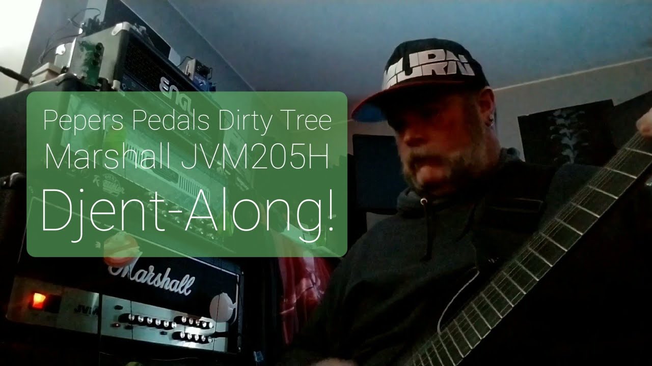 Djent-Along With Me Series! Pepers Pedals Dirty Tree. Marshall JVM205H ...