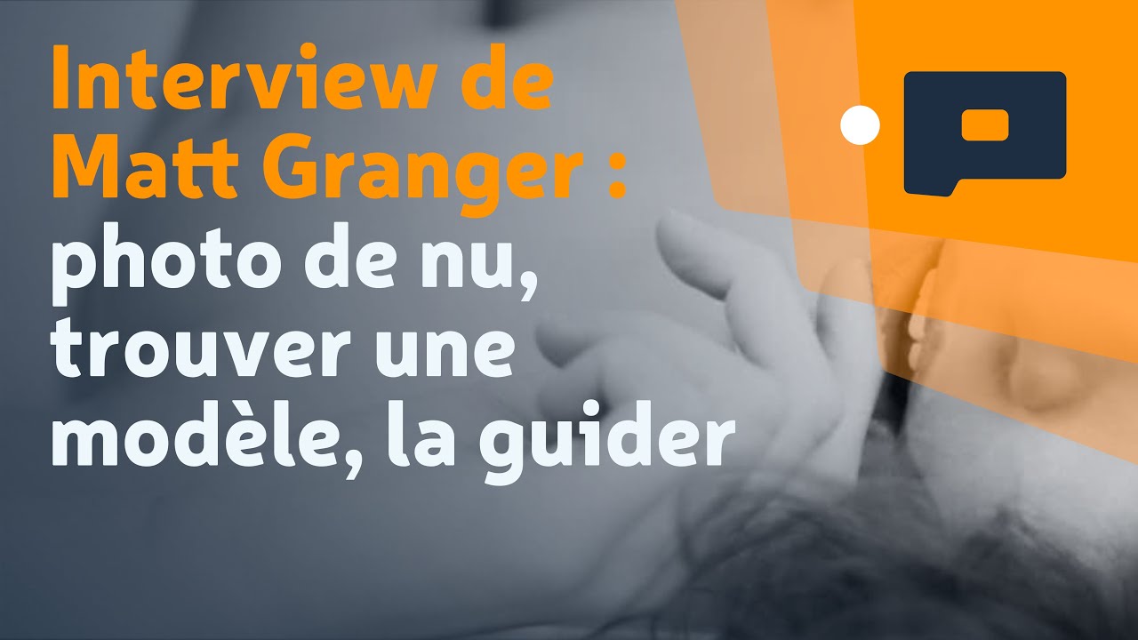 📷 Interview de Matt Granger sur la photo de nu - YouTube
