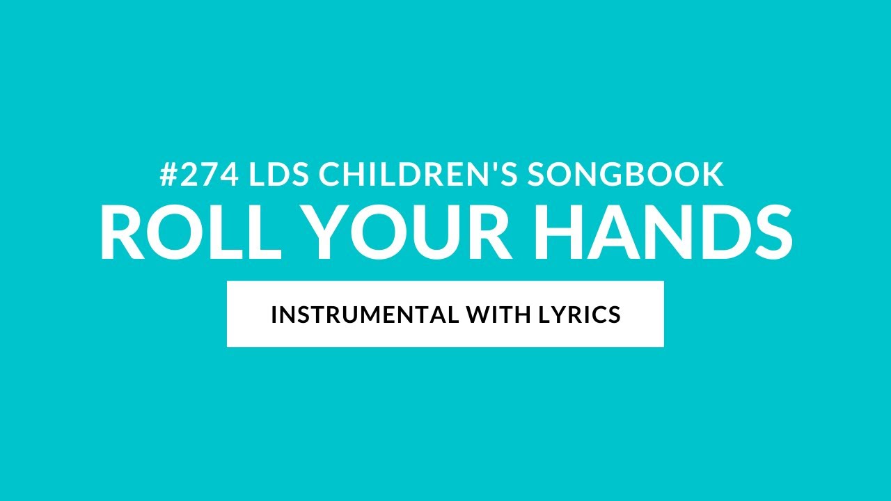 #274 | Roll Your Hands (Instrumental With Lyrics) | LDS Primary ...