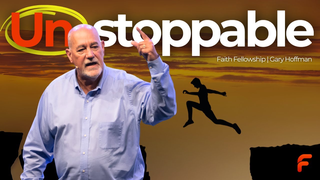 Unstoppable | Gary Hoffman | Faith Fellowship - YouTube