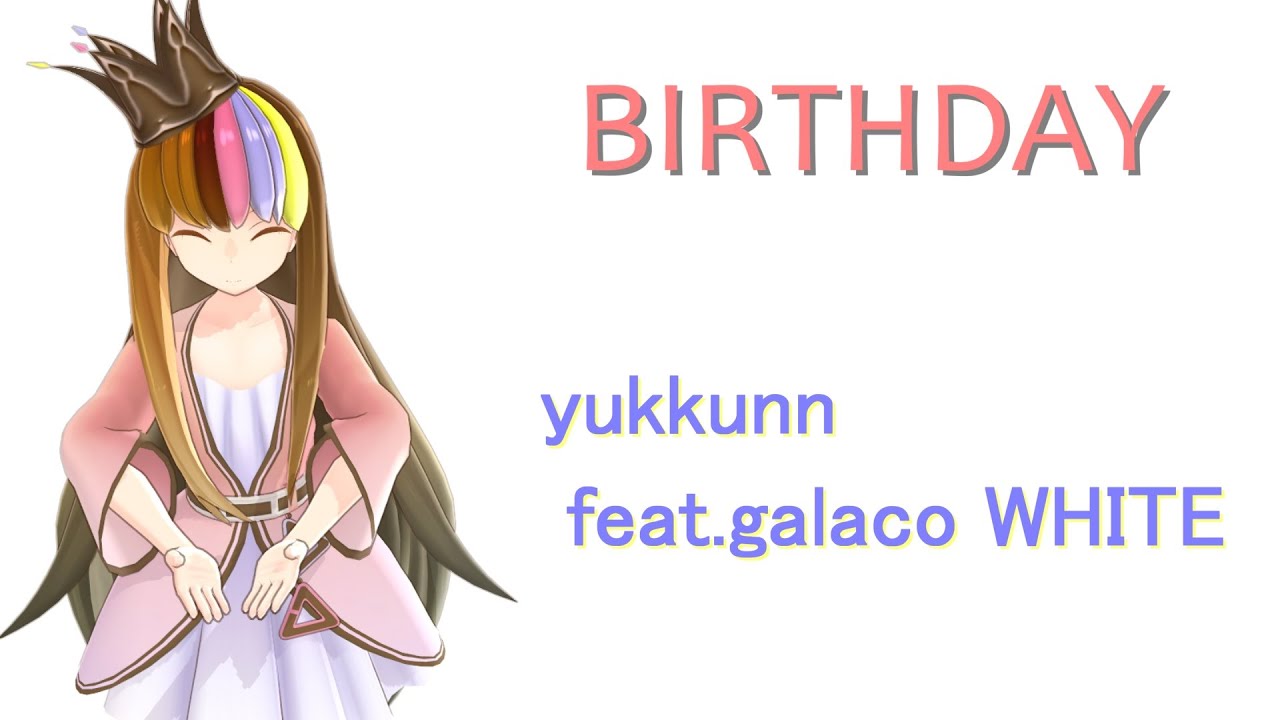 BIRTHDAY feat.V6 galaco - yukkunn - YouTube Music