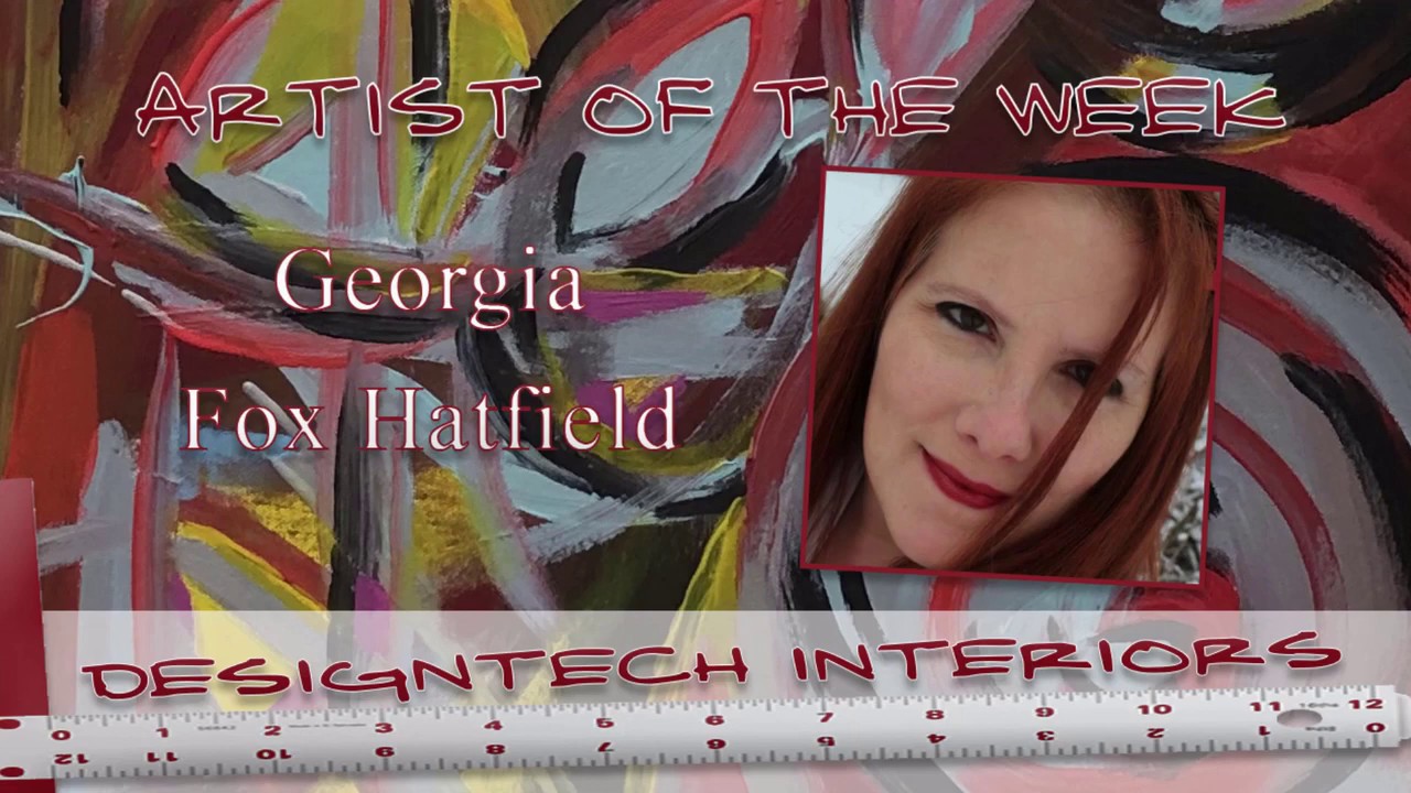 Artist of the Week, Georgia Fox Hatfield | Designtech Interiors - YouTube