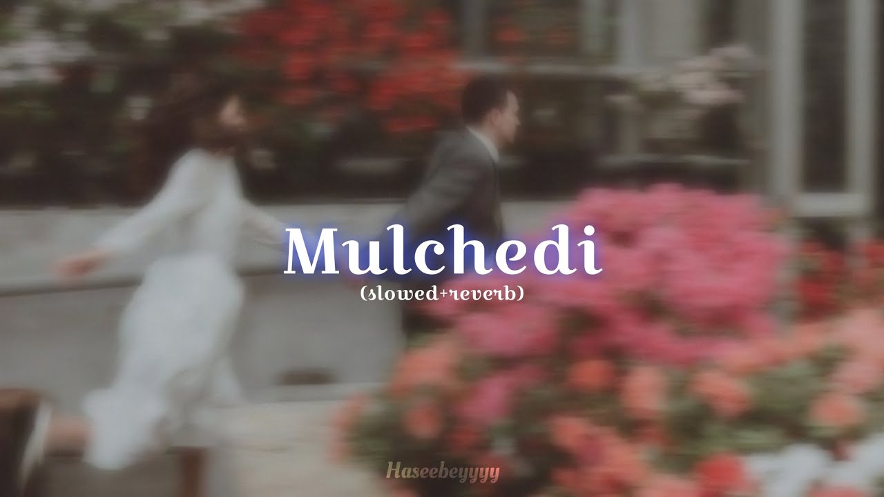 Mulchedi (slowed+reverb) - YouTube