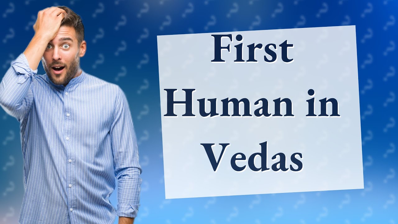 Who was the first human on earth according to Vedas? - YouTube