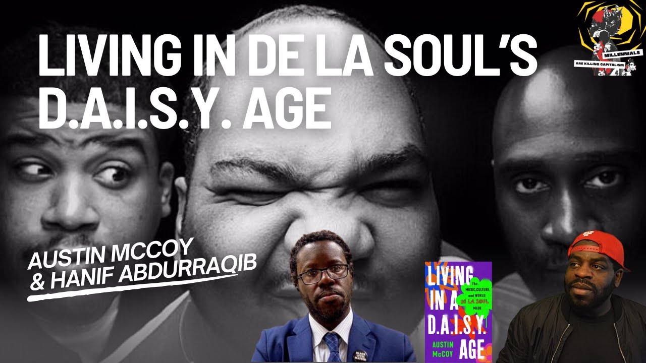 Living in De La Soul’s D.A.i.S.Y. Age with Hanif Abdurraqib and Austin ...
