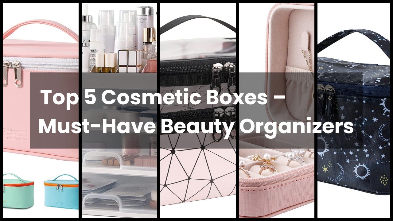【COSMETIC BOX】Top 5 Cosmetic Boxes – Must-Have Beauty Organizers - YouTube