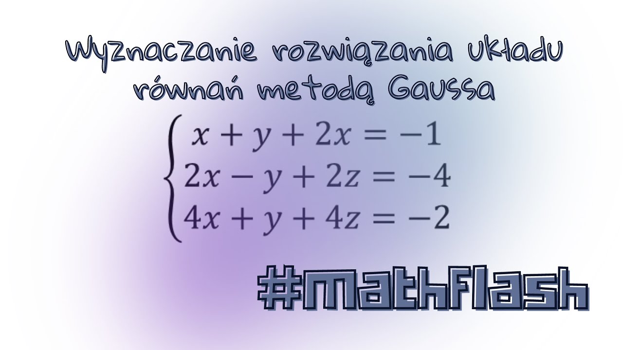 Wyznaczanie rozwiązania układu równań metodą Gaussa #mathflash - YouTube