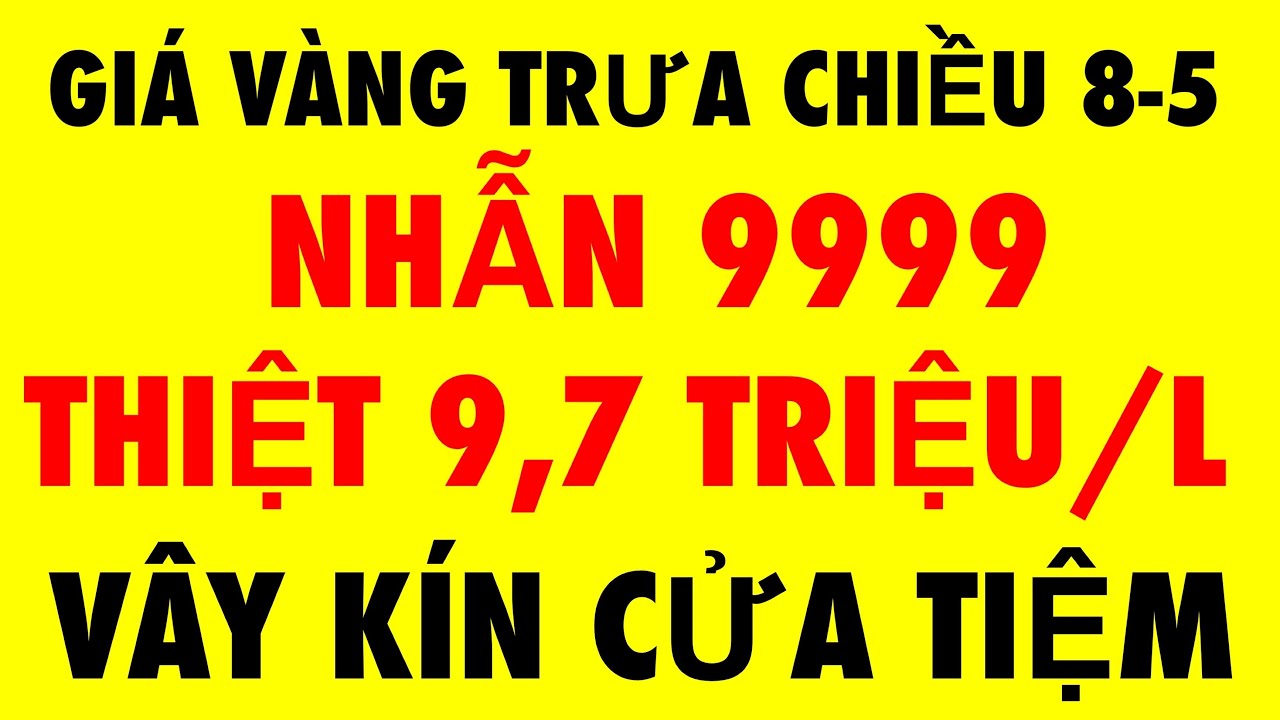 Giá vàng Hôm Nay ngày 8/5/2023 - giá vàng 9999 Hôm Nay - giá vàng 9999 ...