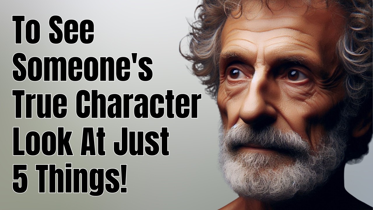 To See Someone's True Character, Pay Attention to Just 5 Things ...
