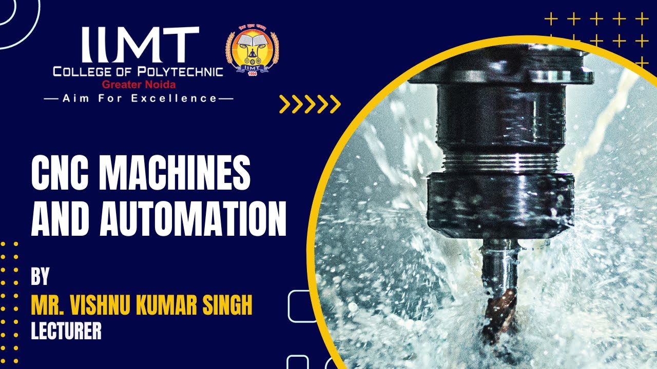 CNC Machines and Automation : Construction and Tooling | IIMT College ...