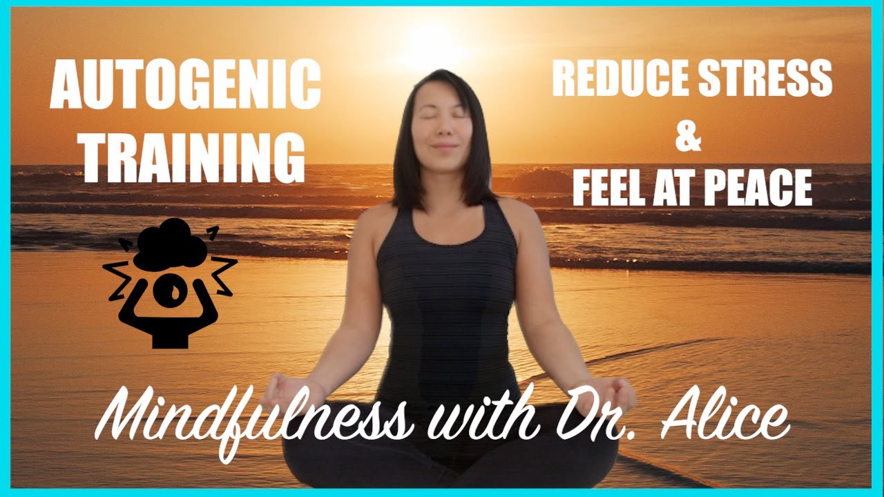Autogenic Training - Mindfulness Exercise to Reduce Stress and Feel at ...