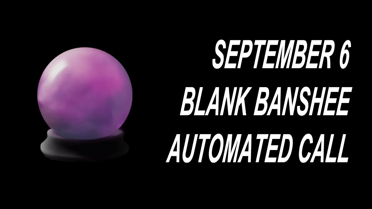 (SEPTEMBER 6) Blank Banshee - 4D Automated Call - YouTube
